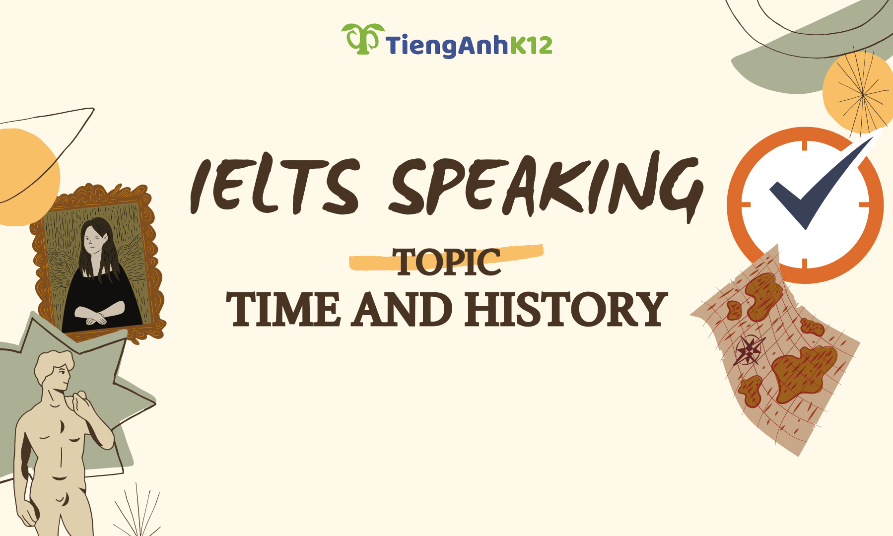 IELTS SPEAKING TOPIC TIME AND HISTORY - TAK12 - (Tự) Học thêm & ôn thi ...