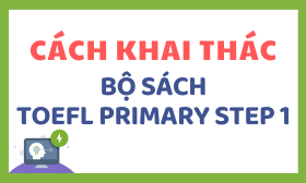 Tải miễn phí và khai thác hiệu quả bộ sách Toefl Primary Step 1 - TAK12 ...