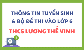 Thông tin tuyển sinh và bộ đề thi vào lớp 6 trường Lương Thế Vinh (HN) - TAK12 - Tự Học thêm ...