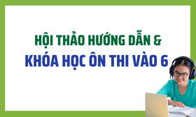 Khóa hướng dẫn ôn thi vào lớp 6 - TAK12 - Tự Học thêm & Ôn thi theo cách tối ưu